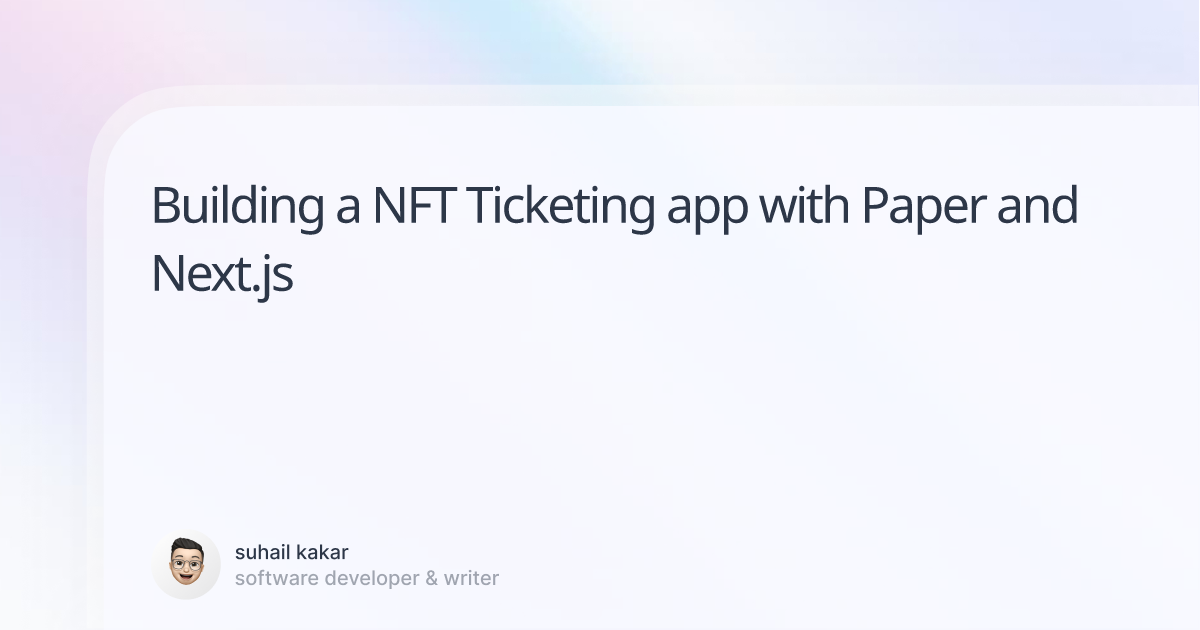 Building A Nft Ticketing App With Paper And Nextjs Suhail Kakar 6024