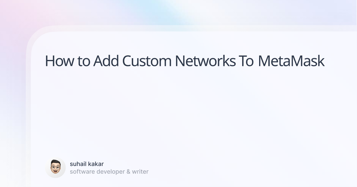 How to Add Custom Networks To MetaMask | Suhail Kakar